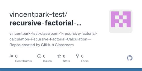 Github Vincentpark Testrecursive Factorial Calculation