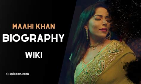 Maahi Khan Actress Biography Age Net Worth Web Series List Photos