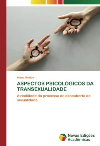 Aspectos Psicol Gicos Da Transexualidade A Realidade Do Processo De Descoberta Da Sexualidade