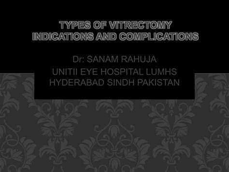Types Of Vitrectomy Indication S And Complications Pptx