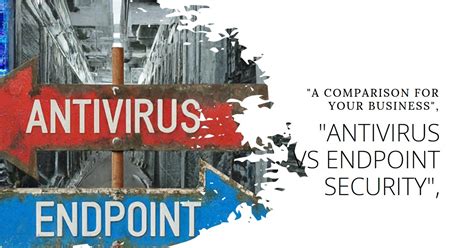 Antivirus Vs Endpoint Security