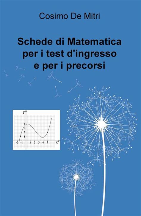 Schede Di Matematica Per I Test Di Ingresso E Per I Precorsi Cosimo