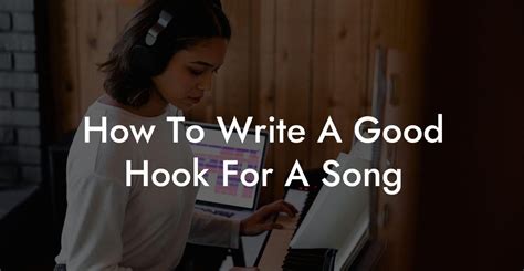 How To Write A Good Hook For A Song Lyric Assistant