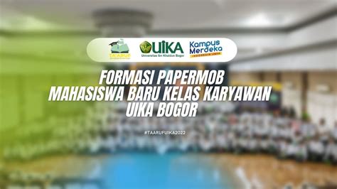 Formasi Papermob Mahasiswa Baru Kelas Karyawan Uika Bogor Youtube
