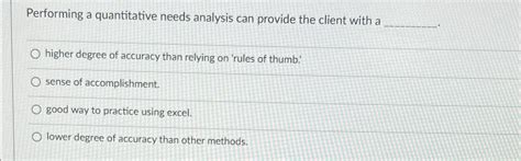 Solved Performing A Quantitative Needs Analysis Can Provide