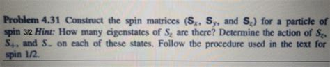 Solved Problem Construct The Spin Matrices S Sy And Chegg