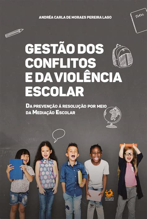 Gestão Dos Conflitos E Da Violência Escolar Da Prevenção à Resolução Por Meio Da Mediação