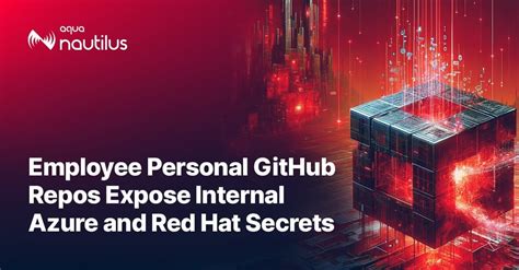 Employee Personal Github Repos Expose Internal Azure And Red Hat Secrets Rblueteamsec