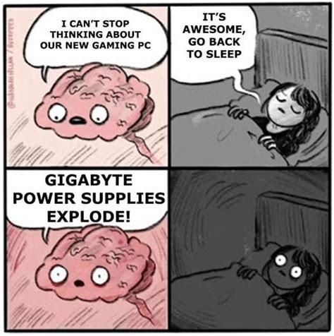Meme 2021 Gigabyte Power Supplies Would Explode Then Gigabyte Blamed