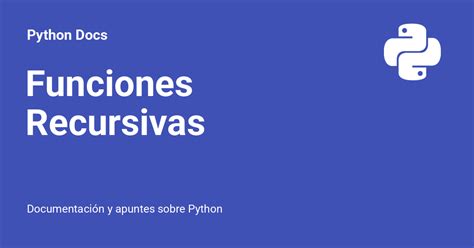 Funciones Recursivas Python Docs