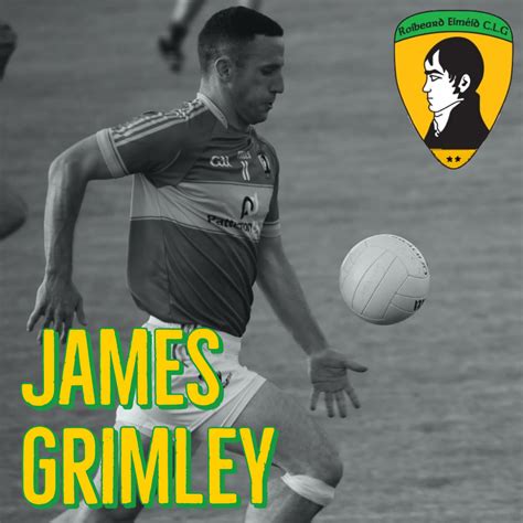 Clonmore Robert Emmets Gfc Player Profile 1 Name James Grimley 2 Favourite Position Forward