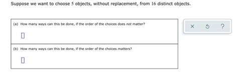 solved suppose we want to choose 5 objects without