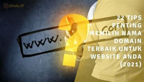 22 Tips Penting Memilih Nama Domain Terbaik untuk Website Anda (2021) Di 2025 | Ditulis.ID