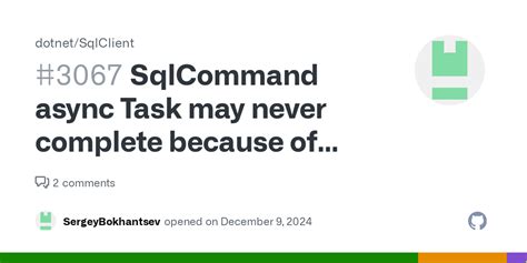 Sqlcommand Async Task May Never Complete Because Of Unhandled Exception · Issue 3067 · Dotnet