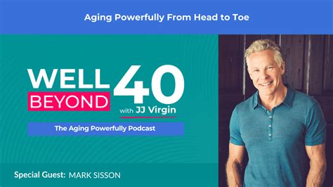 Aging Powerfully From Head To Toe With Mark Sisson Ep 659 Jj Virgin