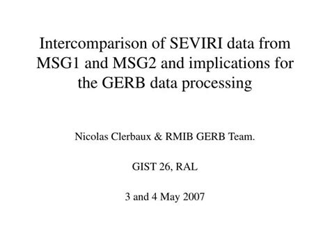 Ppt Intercomparison Of Seviri Data From Msg1 And Msg2 And Implications For The Gerb Data