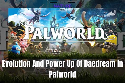 Evolution And Power Up Of Daedream In Palworld The Nature Hero