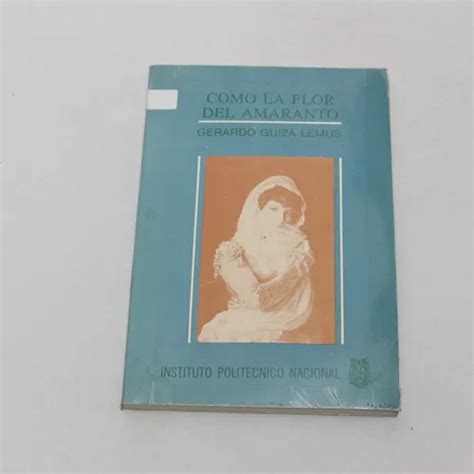 Como La Flor Del Amaranto Gerardo Guiza Lemus Meses Sin Interés
