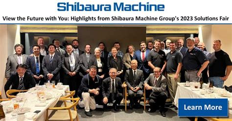 View The Future With You Highlights From Shibaura Machine Groups 2023 Solutions Fair