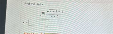 solved find the limit l limx→6x 52 1x 6l