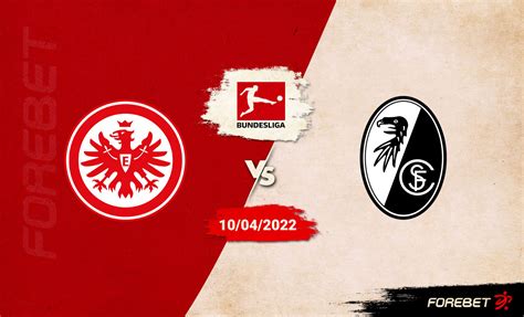 Eintracht Frankfurt Vs Sc Freiburg Preview 04 10 2022 Forebet