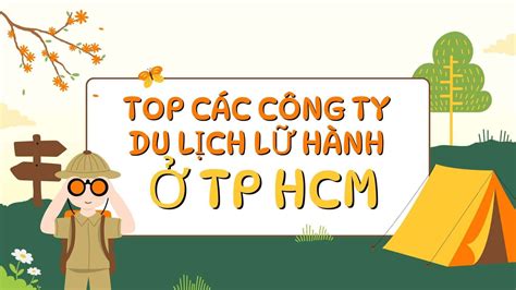 Top Các Công Ty Du Lịch Lữ Hành ở Tp Hồ Chí Minh Uy Tín Nhất