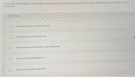 Solved You Have Been Asked To Design A Synthetic Dna Motif