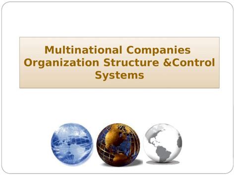 Ppt Multinational Companies Organization Structure And Control Systems