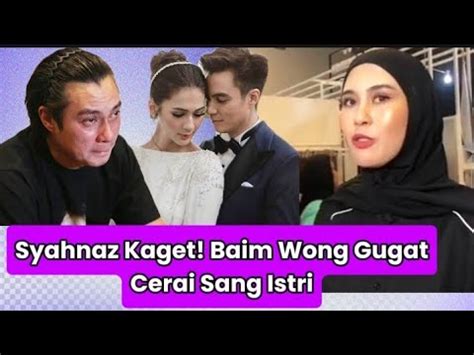 Syahnaz Sadiqah Kaget! Baim Wong Gugat Cerai Sang Istri - YouTube