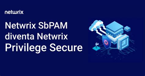 Netwrix Privilege Secure Riduce La Superficie Di Attacco Lineaedp