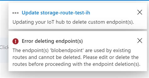 Deleted Storage Container Is Still Linked To Routing Endpoin In Iot Hub Microsoft Qanda