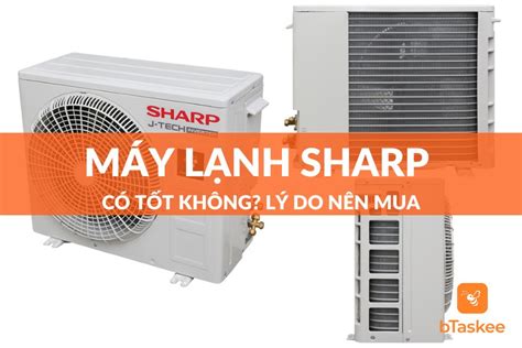 Máy Lạnh Sharp Có Tốt Không Có Nên Mua Điều Hòa Sharp Btaskee