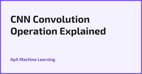 Cnn Convolution Operation Explained
