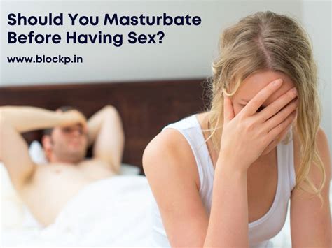 should you masturbate before having sex blockp