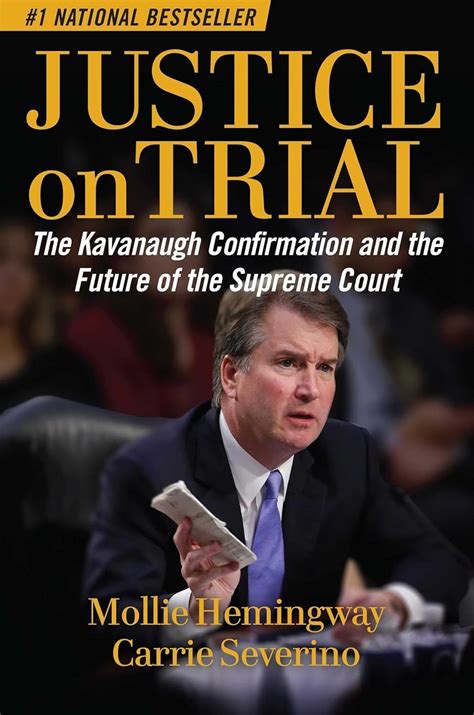 Justice On Trial The Kavanaugh Confirmation And The Future Of The Supreme Court Hemingway