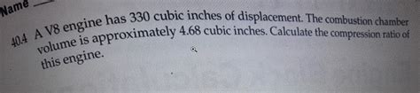 Solved 404 A V8 Engine Has 330 Cubic Inches Of