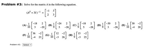 Solved Problem Solve For The Matrix A In The Following Chegg