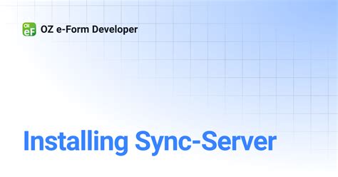 Installing Sync Server Oz E Form Developer Installing Sync Server Oz E Form Developer