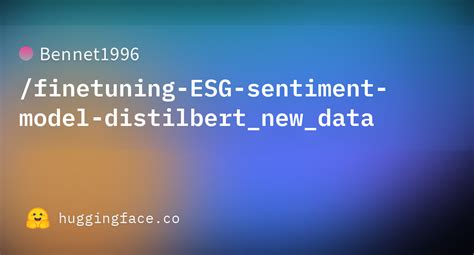 Bennet1996finetuning Esg Sentiment Model Distilbertnewdata At Main