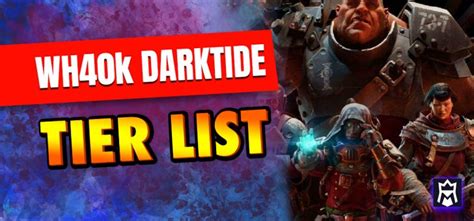 Darktide Tier List Best Wh40k Darktide Classes February 2026