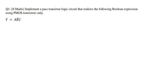 Solved Q1 8 Marks Implement A Pass Transistor Logic