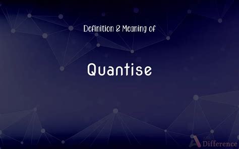 Quantise Definition And Meaning