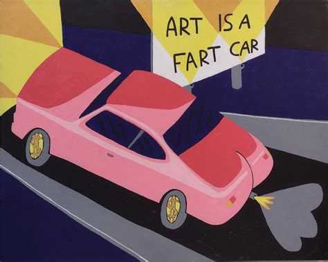 The Moment Youve All Been Waiting For Art Is A Fart Car By Me