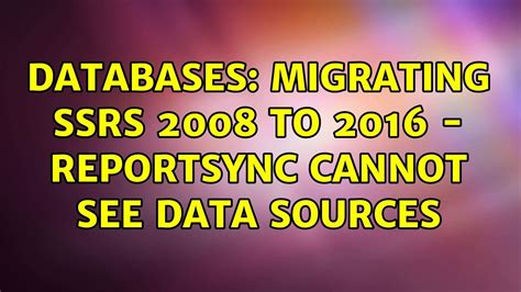 Databases Migrating SSRS To ReportSync Cannot See Data Sources YouTube