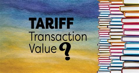 Tariff Transaction Value What Next Binding Tales