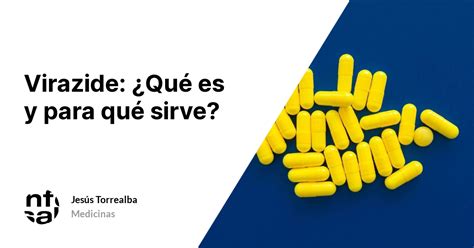 Virazide ¿qué Es Y Para Qué Sirve Tuinfosalud