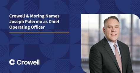 Crowell And Moring Names Joseph Palermo As Chief Operating Officer