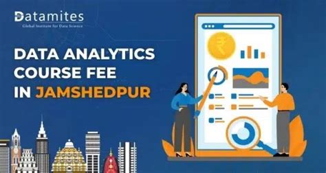 How Much Is The Data Analytics Course Fee In Jamshedpur Datamites