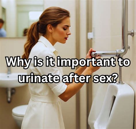 Peeing After Sex Helps Flush Out Bacteria Reduce Irritation And Lower