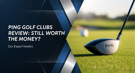 Ping Golf Clubs Review 2026 Still Worth The Money